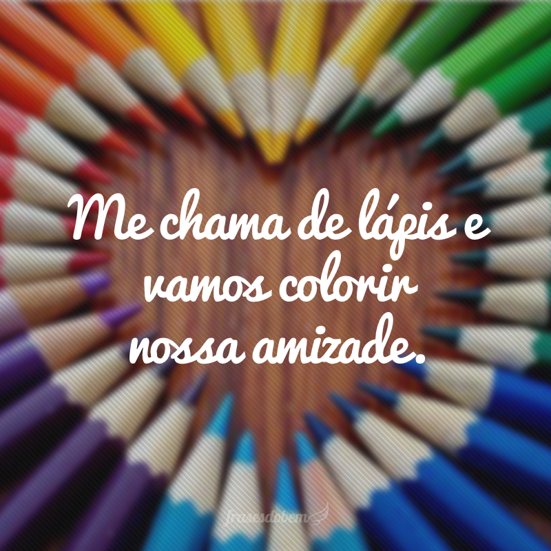50 Frases De Amizade Colorida Para Mandar Como Indireta