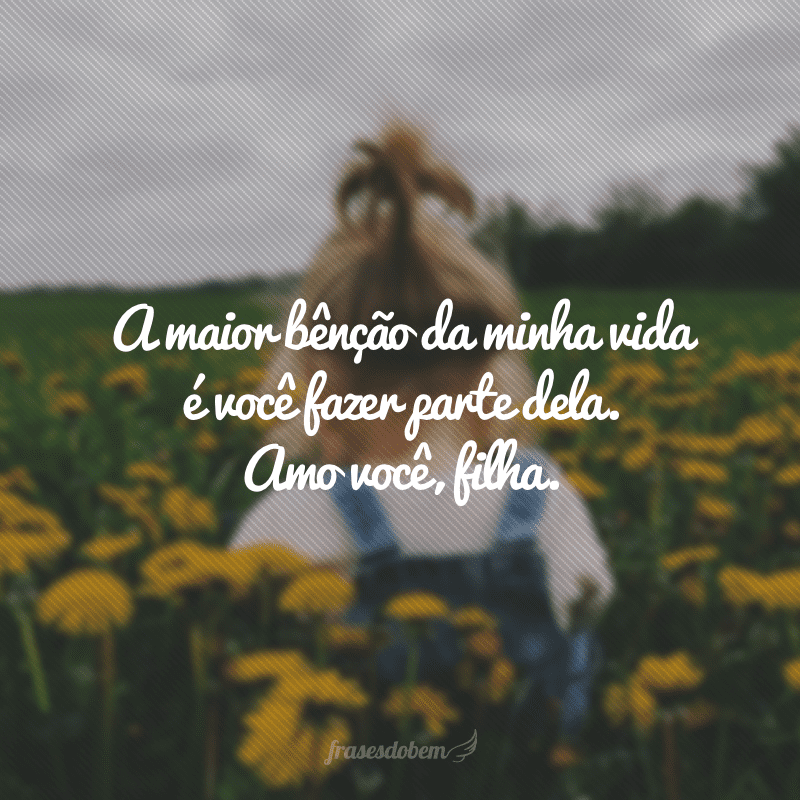60 Frases Para Filha Pequena Que Eternizam Essa Etapa única No Coração