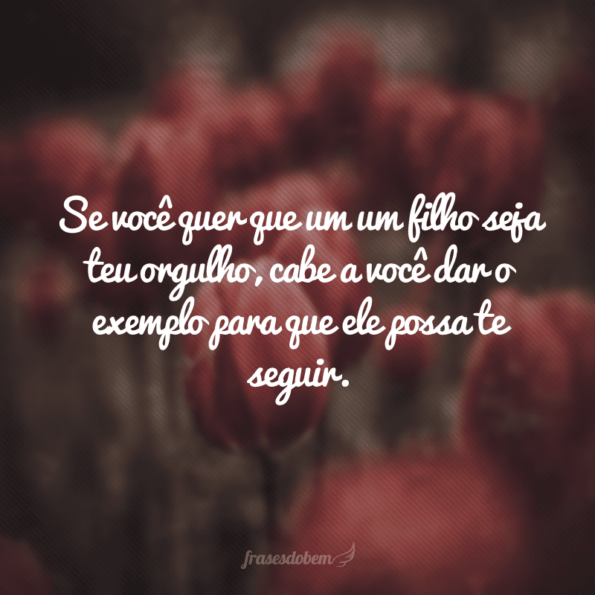 50 frases de orgulho que vão te fazer pensar sobre suas escolhas