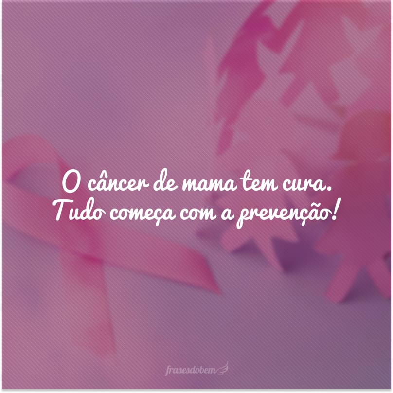 50 frases de Outubro Rosa para lutar contra o câncer de mama