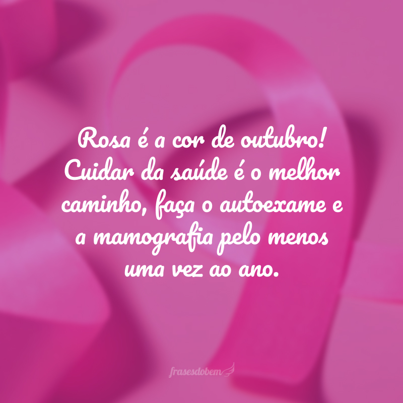 60 frases de Outubro Rosa para lutar contra o câncer de mama