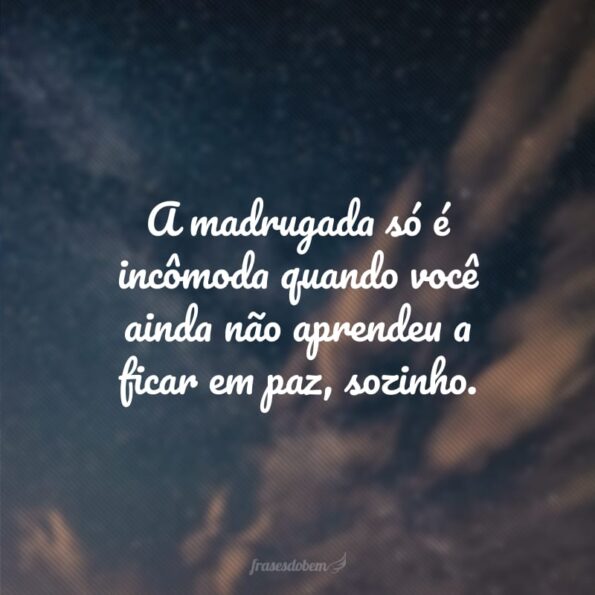 40 frases de madrugada para quem gosta de curtir a paz desse momento