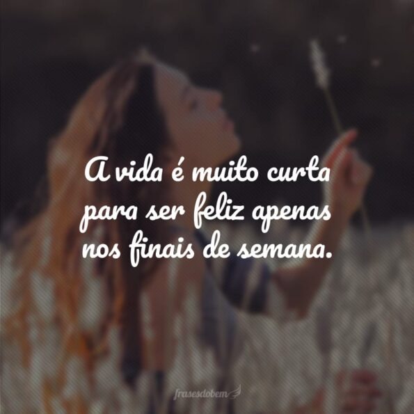 52 frases positivas sobre a vida para você viver com alegria no coração