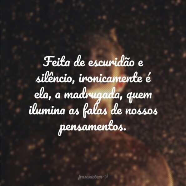 40 frases de madrugada para quem gosta de curtir a paz desse momento