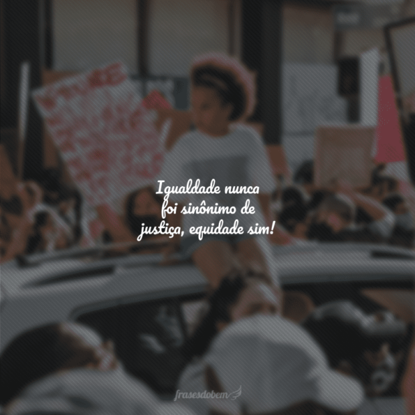 40 frases sobre igualdade para expressar o seu apoio a essa luta