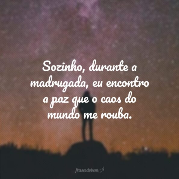 40 frases de madrugada para quem gosta de curtir a paz desse momento