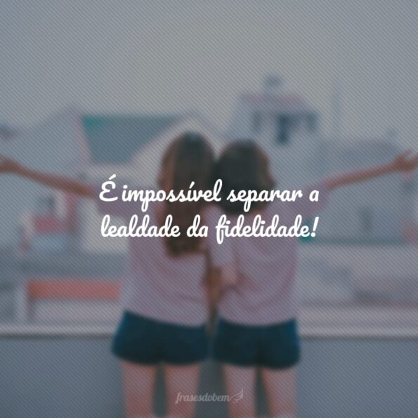 30 frases de fidelidade que mostram a importância de ser verdadeiro
