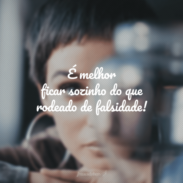 50 frases de falsidade para status que mostram como você odeia isso