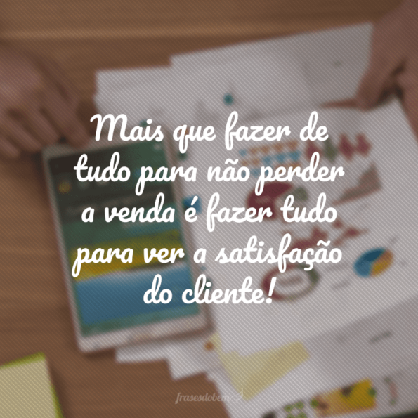 50 frases de vendedor que mostram sua importância na sociedade