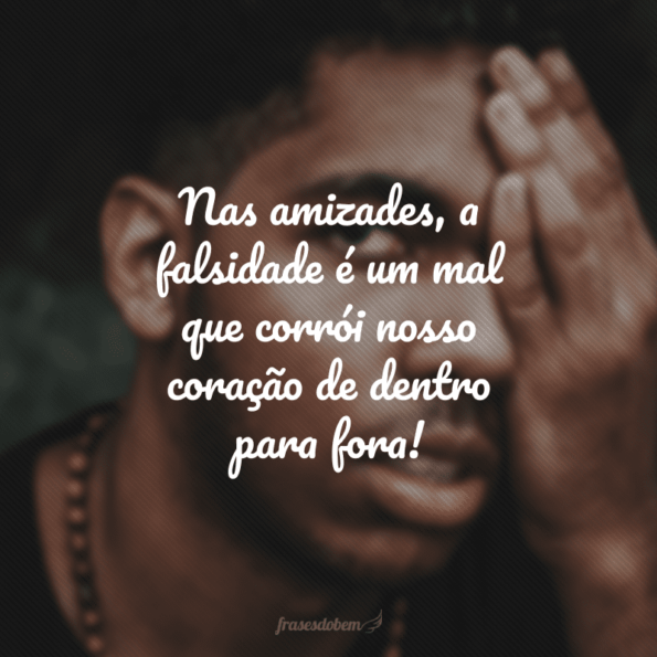 50 frases de falsidade para status que mostram como você odeia isso