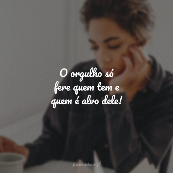 40 frases para pessoas orgulhosas que mostram que elas estão erradas
