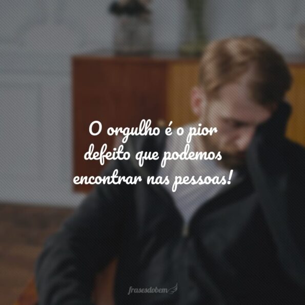 40 frases para pessoas orgulhosas que mostram que elas estão erradas