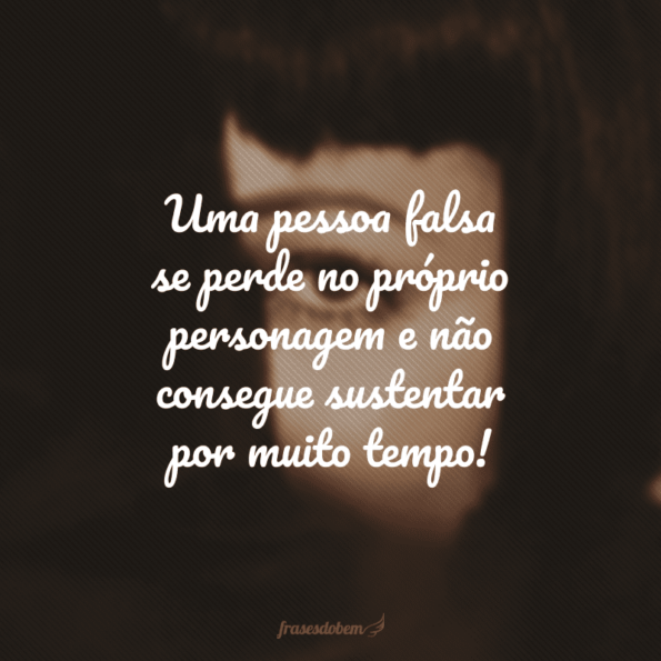 50 frases de falsidade para status que mostram como você odeia isso