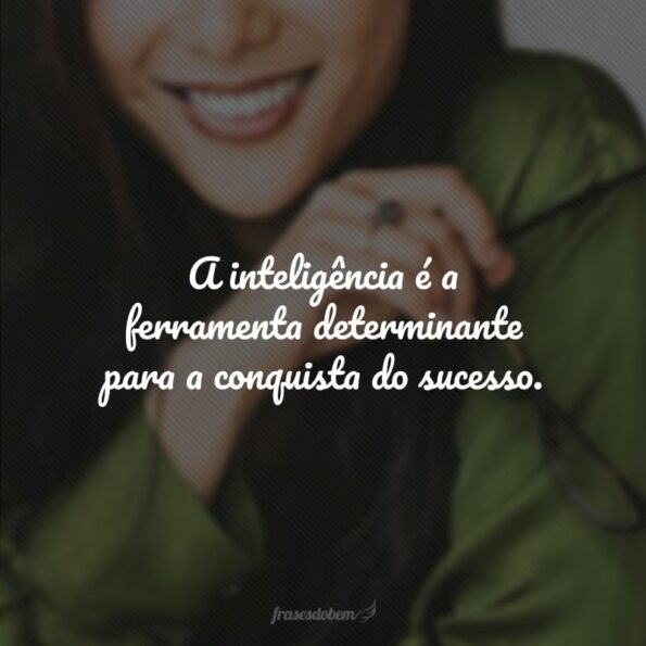 30 frases sobre inteligência para exaltar a arte do raciocínio