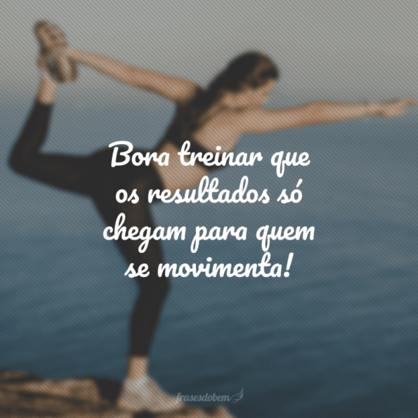 60 frases de treino e dedicação para não perder a motivação