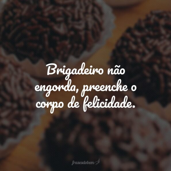 35 frases de brigadeiro para quem gosta de adoçar a vida com um docinho
