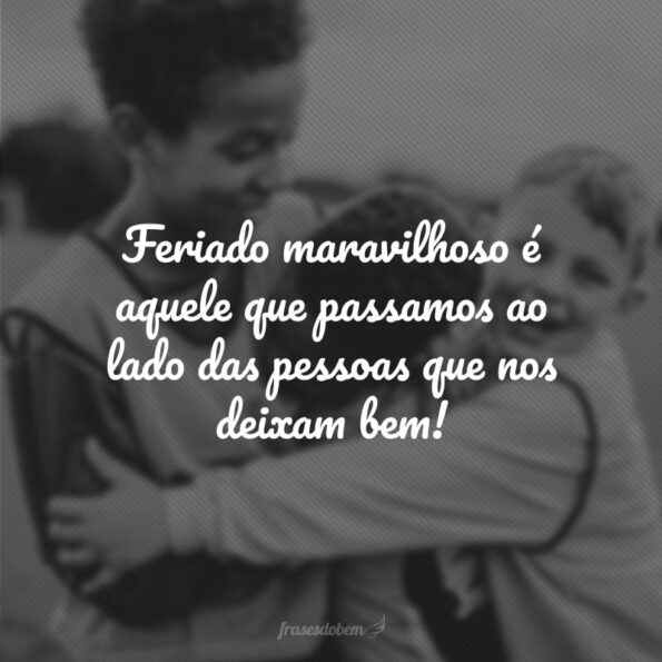 40 frases de feriado para aproveitar bem o dia de folga