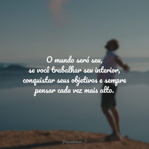 50 frases de conquista pessoal para continuar lutando pelos seus objetivos