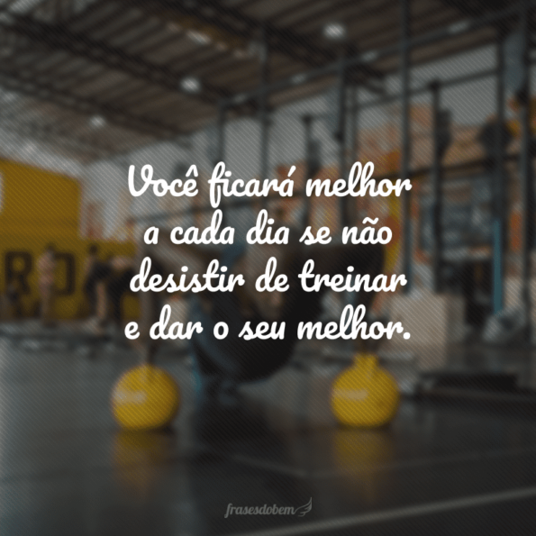 60 frases de treino e dedicação para não perder a motivação