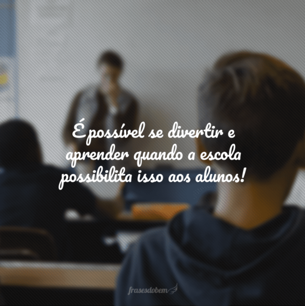 55 frases sobre escola para quem deseja aprender cada vez mais