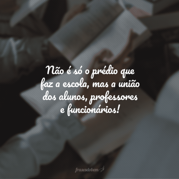 55 frases sobre escola para quem deseja aprender cada vez mais
