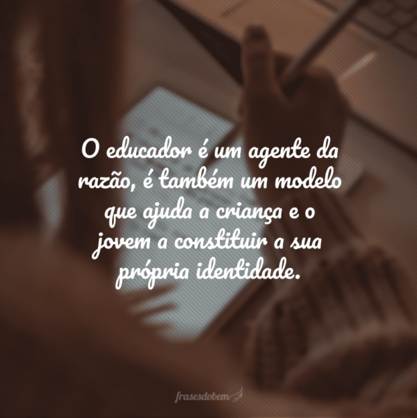 40 frases de Pedagogia para dedicar a quem ensina com amor e carinho