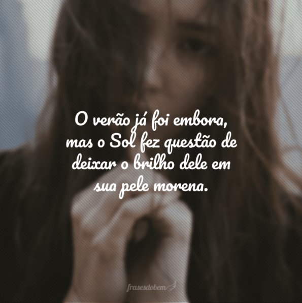 30 frases para morena que exaltam quem tem a cor na pele e no coração