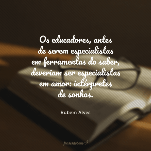 40 frases de Pedagogia para dedicar a quem ensina com amor e carinho