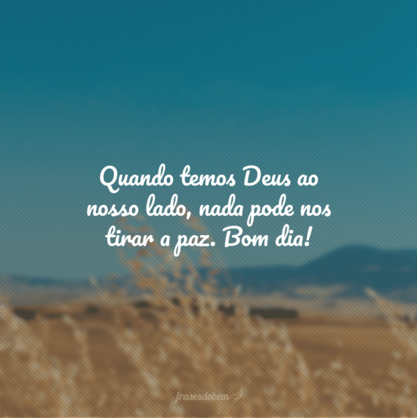 40 frases de bom dia com paz que vão iluminar suas manhãs