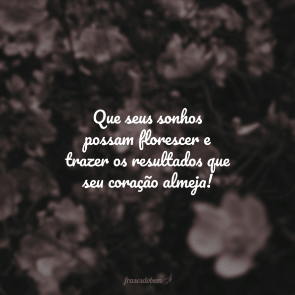 50 frases sobre florescer para acreditar que seu jardim vai desabrochar