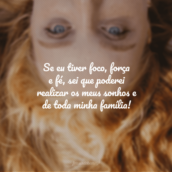 45 frases de foco, força e fé para não perder a direção dos seus sonhos