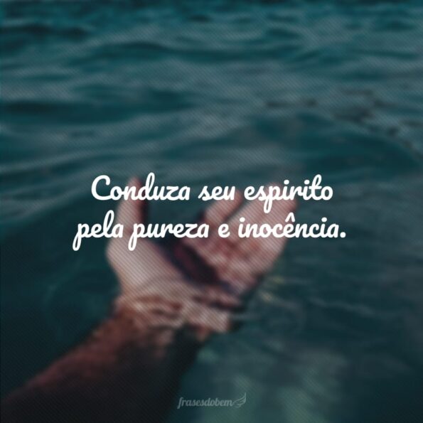 40 frases de pureza que vão restaurar a inocência da sua alma