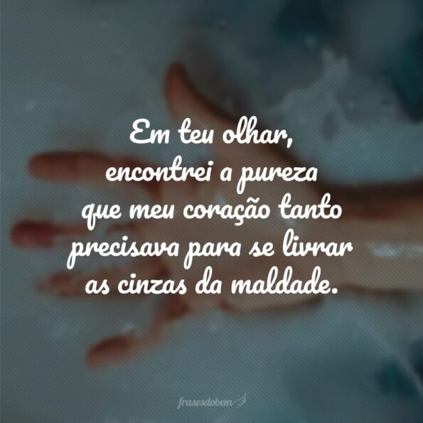 40 frases de pureza que vão restaurar a inocência da sua alma