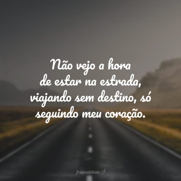 40 frases sobre estrada para encarar os desafios que te esperam