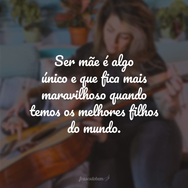 65 frases sobre ser mãe que revelam sua força e determinação