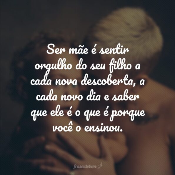 50 frases sobre ser mãe que revelam a força dessas guerreiras