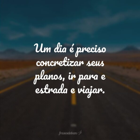40 frases sobre estrada para encarar os desafios que te esperam