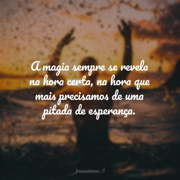50 frases mágicas para continuar acreditando na força dos seus sonhos