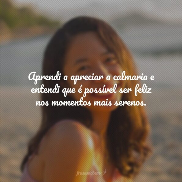 60 frases sobre ser feliz para brilhar a alegria que mora no seu coração