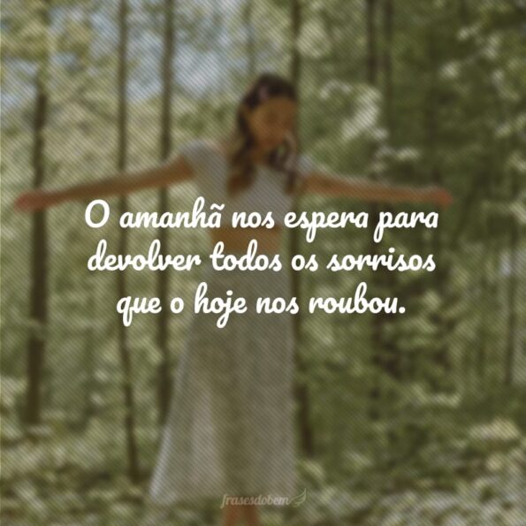 40 frases sobre o amanhã repletas de esperança em um futuro melhor