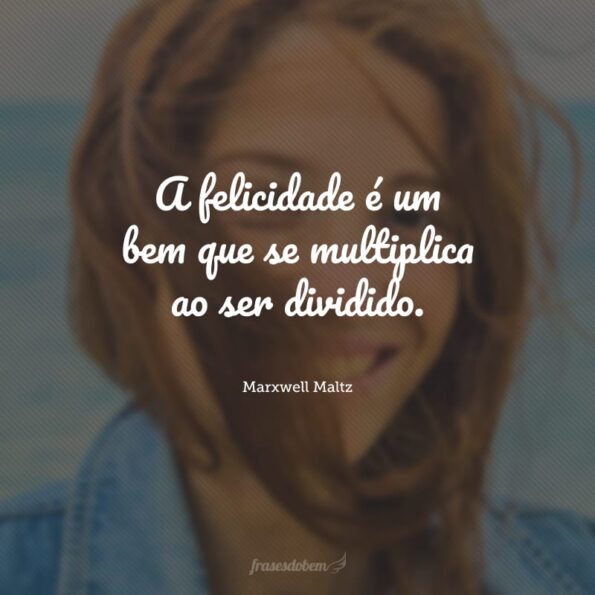 55 frases de vida feliz para aproveitar cada segundo da sua felicidade