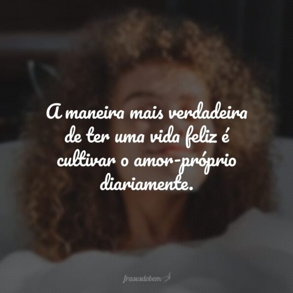 55 frases de vida feliz para aproveitar cada segundo da sua felicidade