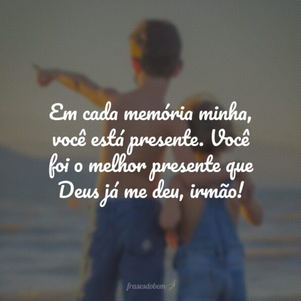 55 frases para irmão querido repletas de amor, carinho e cumplicidade