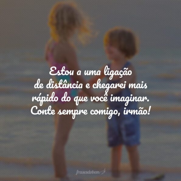 55 frases para irmão querido repletas de amor, carinho e cumplicidade