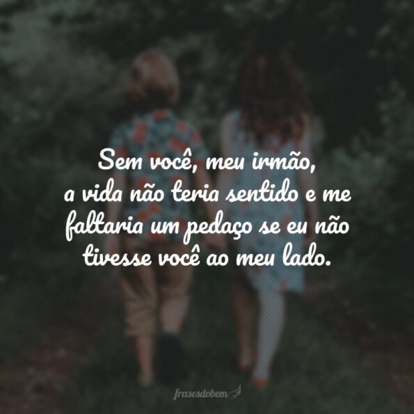 55 frases para irmão querido repletas de amor, carinho e cumplicidade