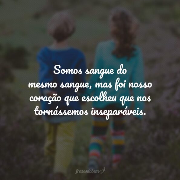 55 frases para irmão querido repletas de amor, carinho e cumplicidade