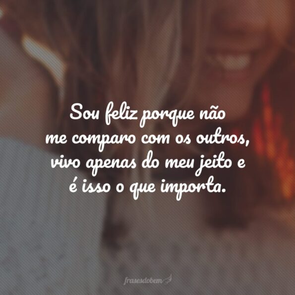 55 frases de vida feliz para aproveitar cada segundo da sua felicidade