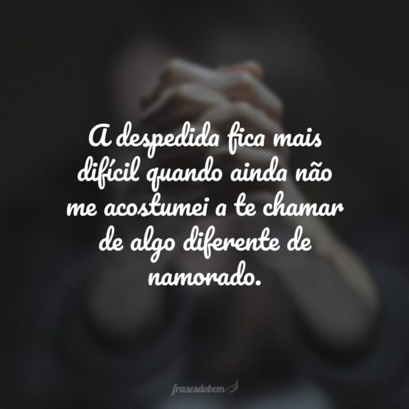 40 frases de despedida de amor para deixar o que não pode mais ficar