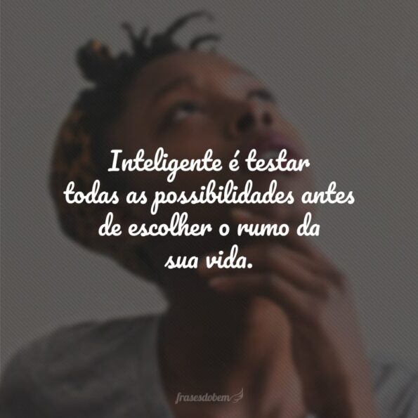 50 frases curtas inteligentes para refletir sobre onde quer chegar