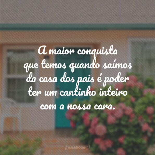 65 frases sobre casa para quem ama passar tempo no seu lar